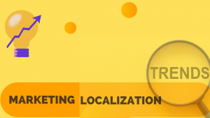 Marketing Localization Trends for 2023. | Beyond Wordz - Localization Blog